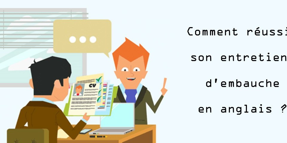 Comment réussir son entretien d’embauche en anglais ? - Anglais découverte